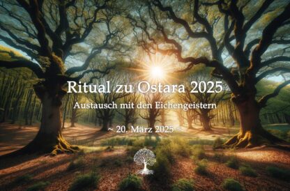 Ostara Ritual 2025 • Austausch mit den Eichengeistern